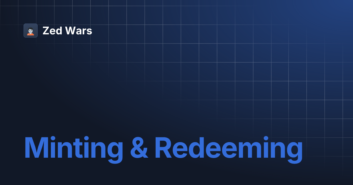 Minting & Redeeming | Zed Wars